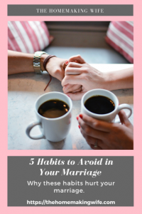 5 Habits to Avoid in Your Marriage - The Homemaking Wife