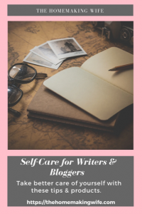 Self-Care for Writers and Bloggers - The Homemaking Wife